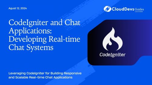 CodeIgniter and Chat Applications: Developing Real-time Chat Systems