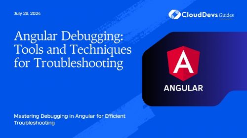 Angular Debugging Tools And Techniques For Troubleshooting