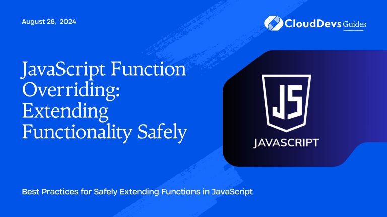 Javascript Function Overriding Extending Functionality Safely